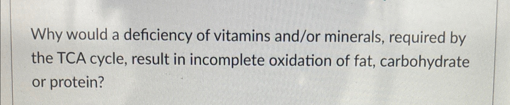 Solved Why would a deficiency of vitamins and/or minerals, | Chegg.com