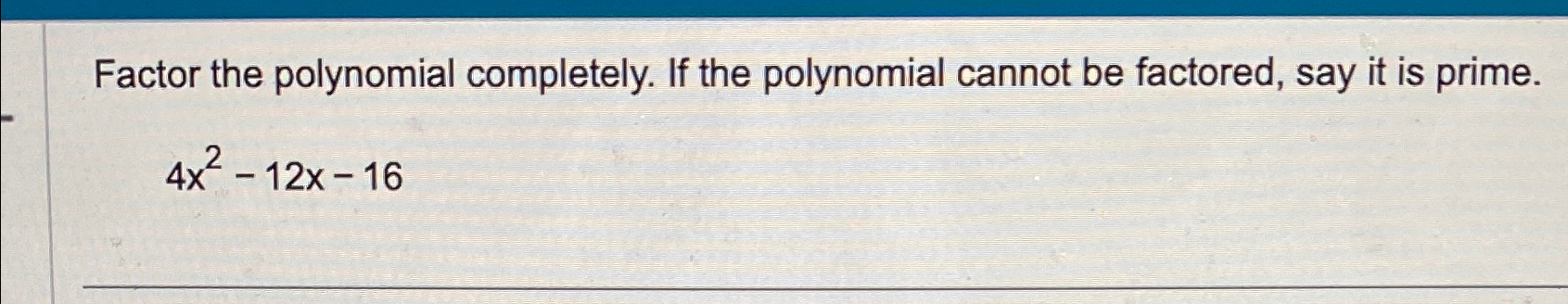 Solved Factor the polynomial completely. If the polynomial | Chegg.com