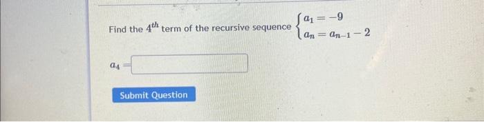 Solved Find the 4th term of the recursive sequence | Chegg.com