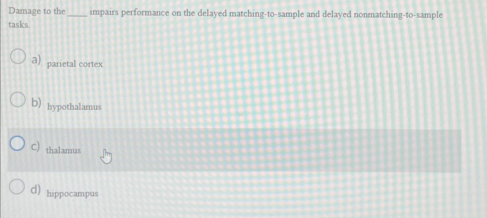 Solved Damage to the tasks.impairs performance on the | Chegg.com