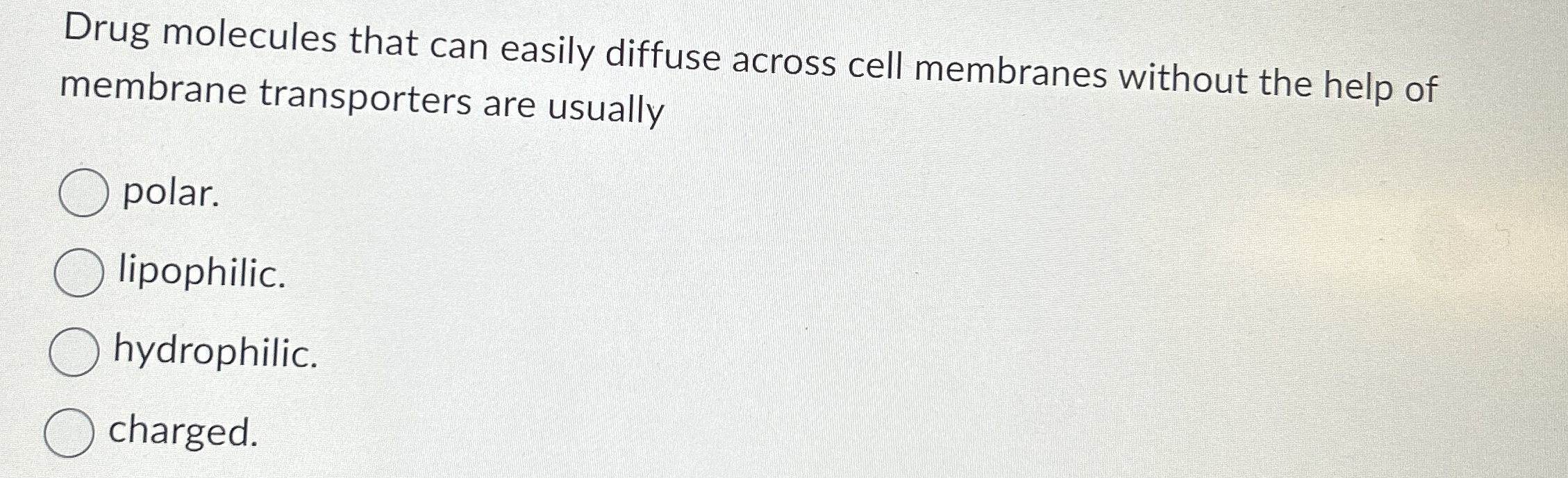 Solved Drug molecules that can easily diffuse across cell | Chegg.com