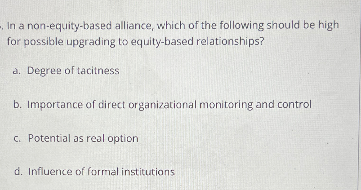 Solved In a non-equity-based alliance, which of the | Chegg.com