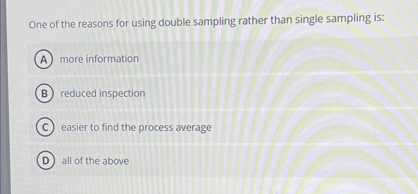 Solved One of the reasons for using double sampling rather | Chegg.com