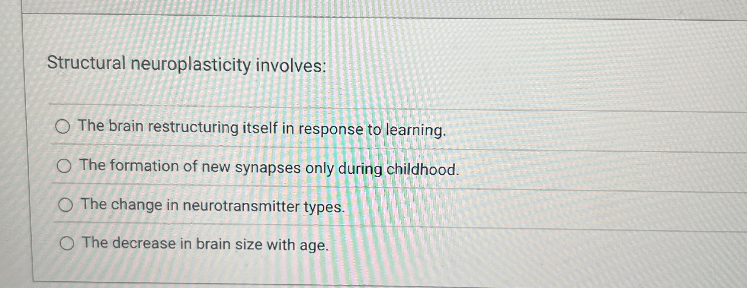 Solved Structural neuroplasticity involves:The brain | Chegg.com