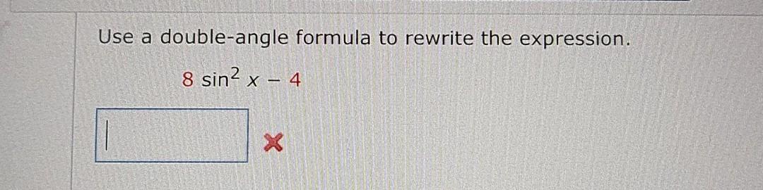 Solved Use a double-angle formula to rewrite the expression. | Chegg.com
