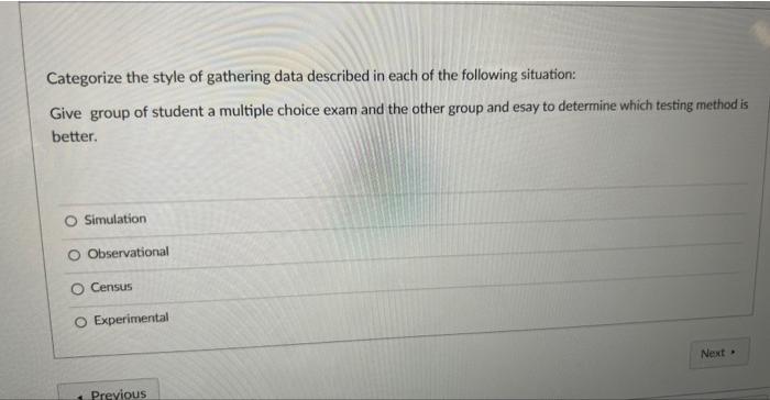 Categorize the style of gathering data described in | Chegg.com