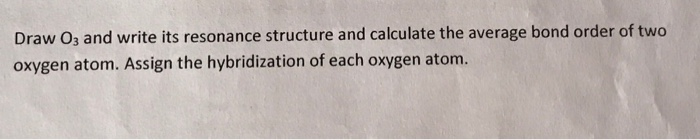 Solved Draw O3 and write its resonance structure and | Chegg.com