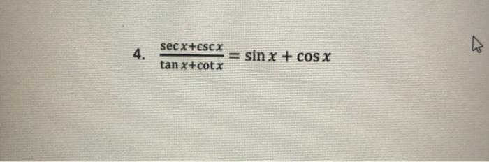 Solved secx+cScx 4. sin x + COS X tan x+cotx 2. CSCX - sin | Chegg.com Solved secx+cScx 4. sin x + COS X tan x+cotx 2. CSCX - sin | Chegg.com
