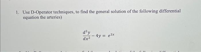 Solved Use D-Operator techniques, to find the general | Chegg.com
