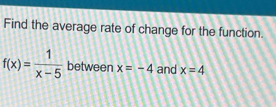 Solved Find the average rate of change for the function. | Chegg.com