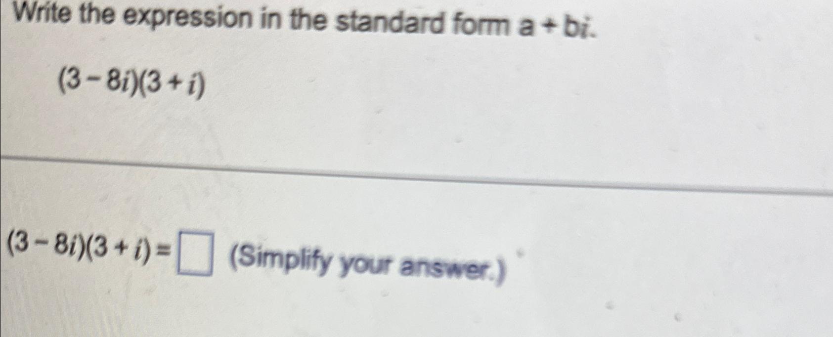 Solved Write the expression in the standard form | Chegg.com