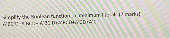 Solved Simplify the Boolean function to minimum literals (7 | Chegg.com