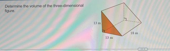 Solved Determine the volume of the three-dimensional figure. | Chegg.com