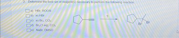 Solved a) HBr,ROOR b) xsHBr c) XsBr,CCl4 d) Br2(1eq),CCl4 | Chegg.com