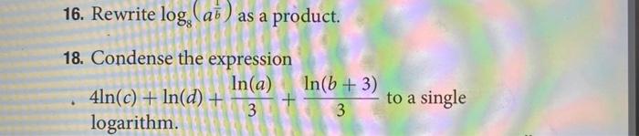 Solved 16. Rewrite log, (ab) as a product. 18. Condense the | Chegg.com