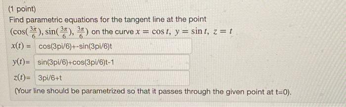 Solved (1 point) Find parametric equations for the tangent | Chegg.com