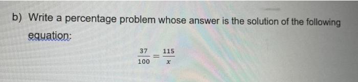 Solved b) Write a percentage problem whose answer is the | Chegg.com