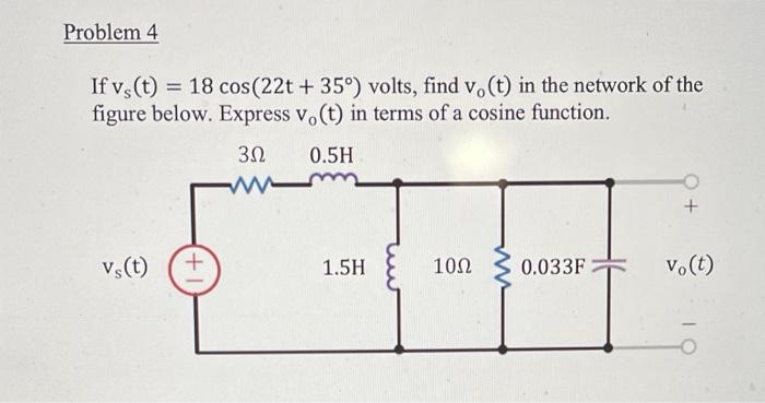 Solved If vS(t)=18cos(22t+35∘) volts, find v0(t) in the | Chegg.com
