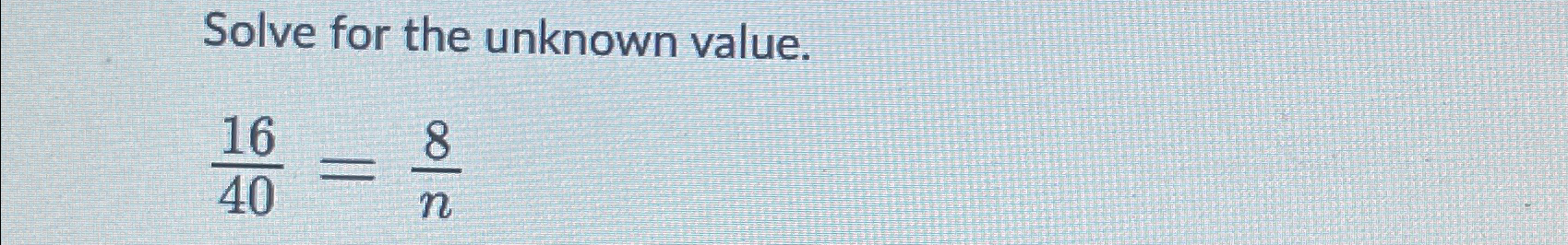 Solved Solve for the unknown value.1640=8n | Chegg.com