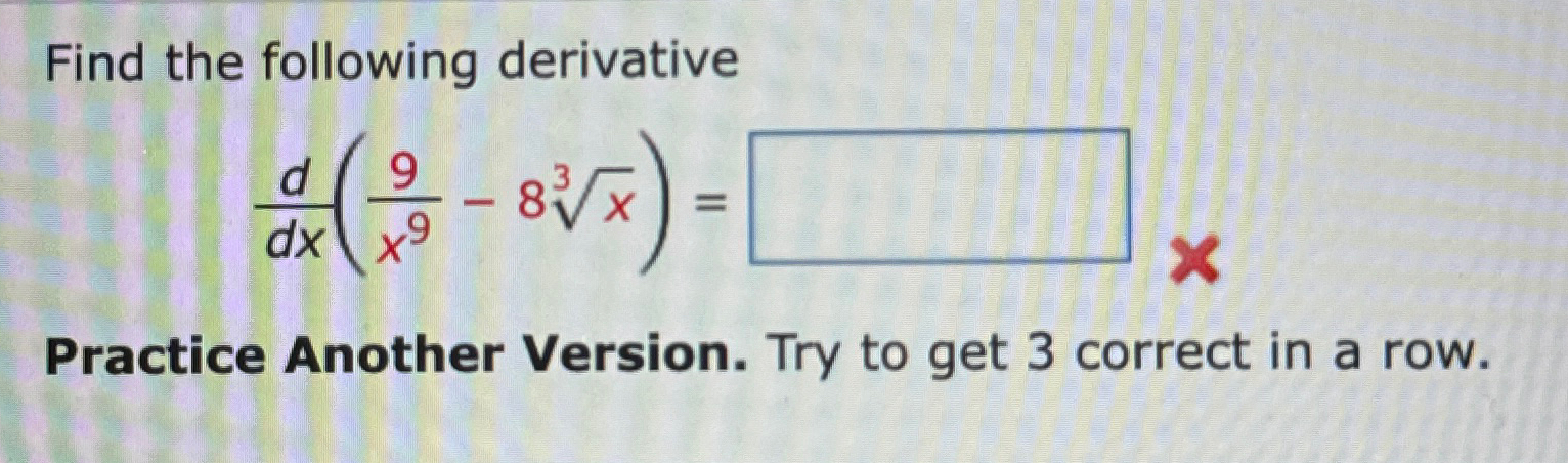 Solved Find the following derivativeddx(9x9-8x3)=Practice | Chegg.com