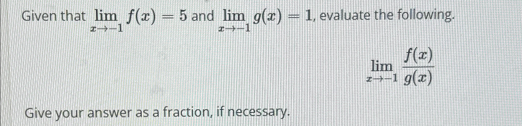 Solved Given that limx→-1f(x)=5 ﻿and limx→-1g(x)=1, | Chegg.com