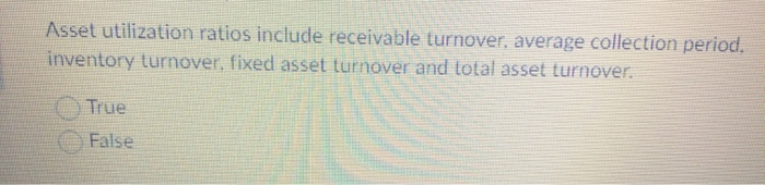 Solved Asset Utilization Ratios Include Receivable Turnover