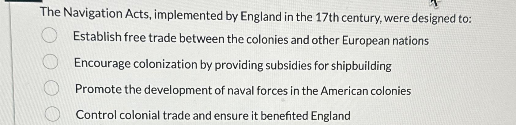 Solved The Navigation Acts, implemented by England in the | Chegg.com