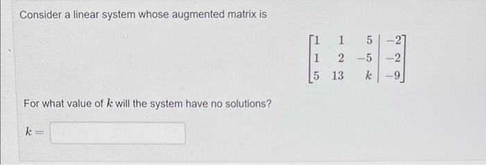 Solved Consider a linear system whose augmented matrix is | Chegg.com