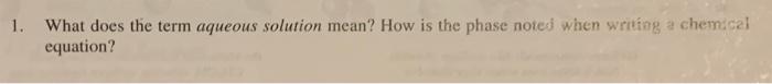 Solved 1. What does the term aqueous solution mean? How is | Chegg.com