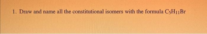 Solved 1. Draw and name all the constitutional isomers with | Chegg.com