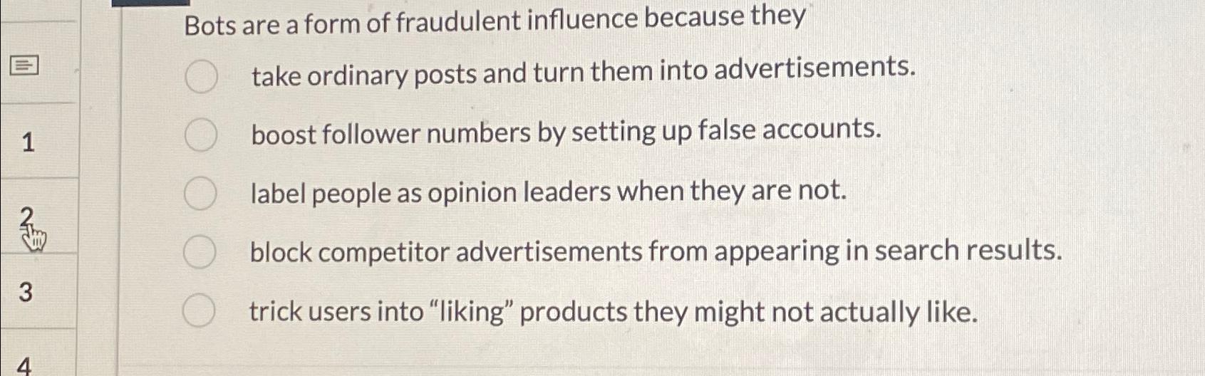 Solved Bots are a form of fraudulent influence because | Chegg.com