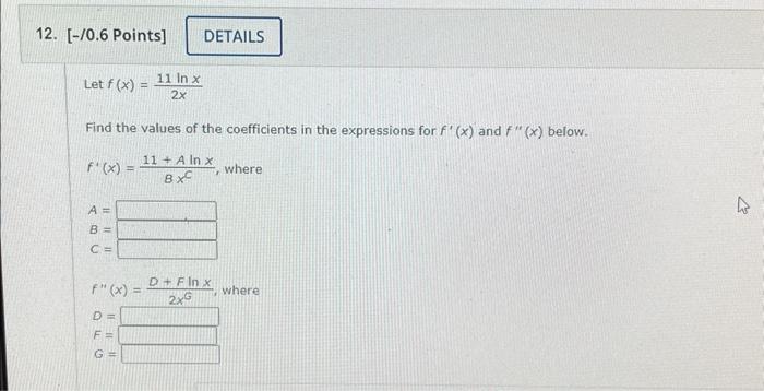 Solved Let f(x)=2x11lnx Find the values of the coefficients | Chegg.com