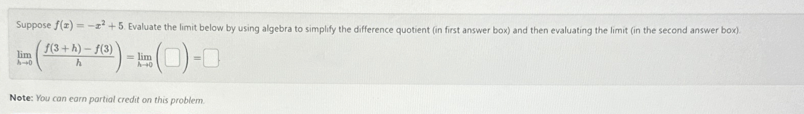 Solved Suppose f(x)=-x2+5. ﻿Evaluate the limit below by | Chegg.com