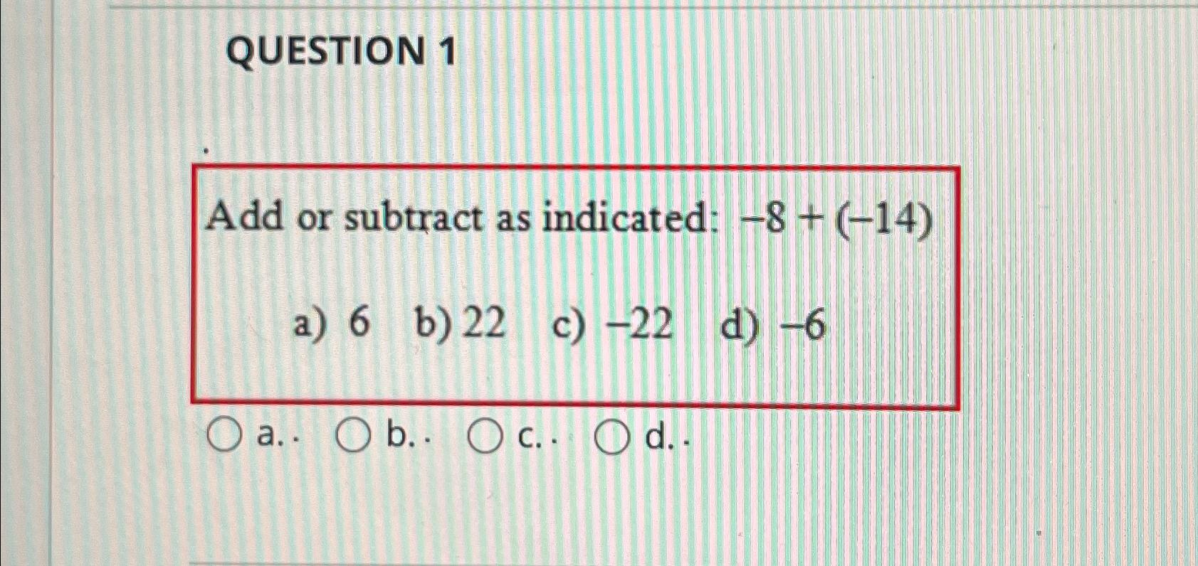 QUESTION 1Add or subtract as indicated: | Chegg.com