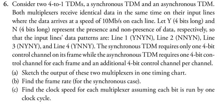 6. Consider two 4-to-1 TDMs, a synchronous TDM and an | Chegg.com