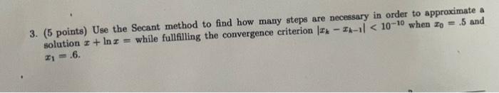 Solved 3. (5 points) Use the Secant method to find how many | Chegg.com