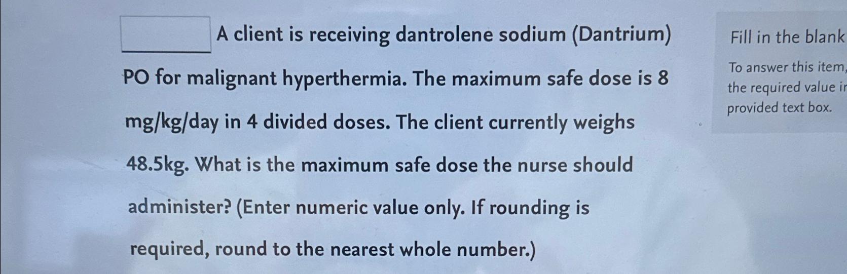 Solved A client is receiving dantrolene sodium (Dantrium)PO | Chegg.com