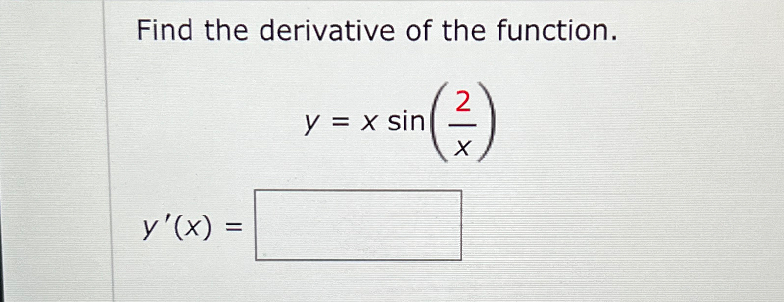 Solved Find the derivative of the function.y=xsin(2x)y'(x)= | Chegg.com