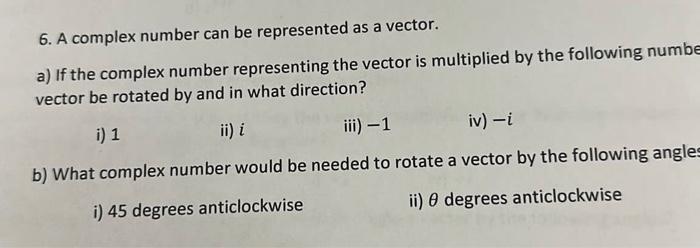 Solved 6. A complex number can be represented as a vector. | Chegg.com