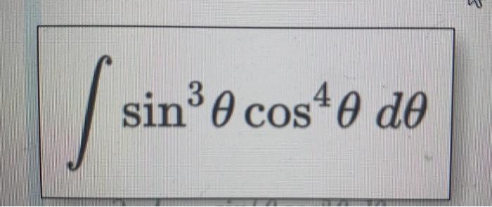Solved ∫sin3θcos4θdθ | Chegg.com