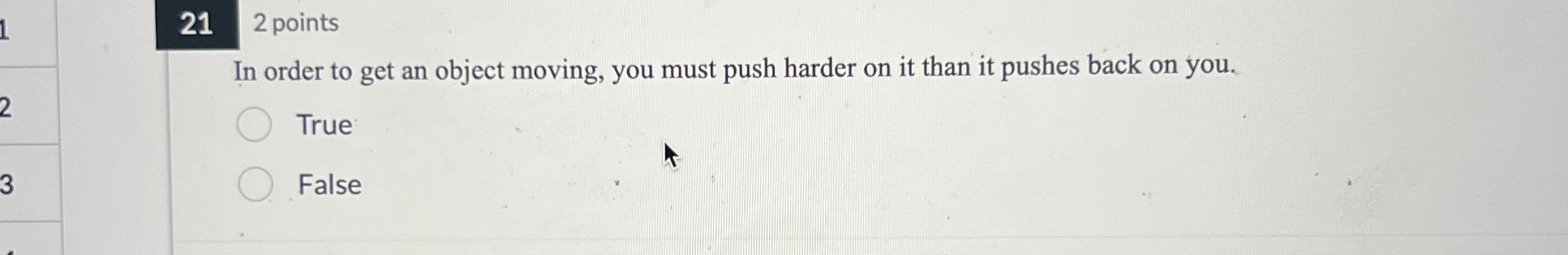 Solved 21 2 ﻿pointsIn order to get an object moving, you | Chegg.com