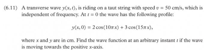 Solved 11) A transverse wave y(x,t), is riding on a taut | Chegg.com
