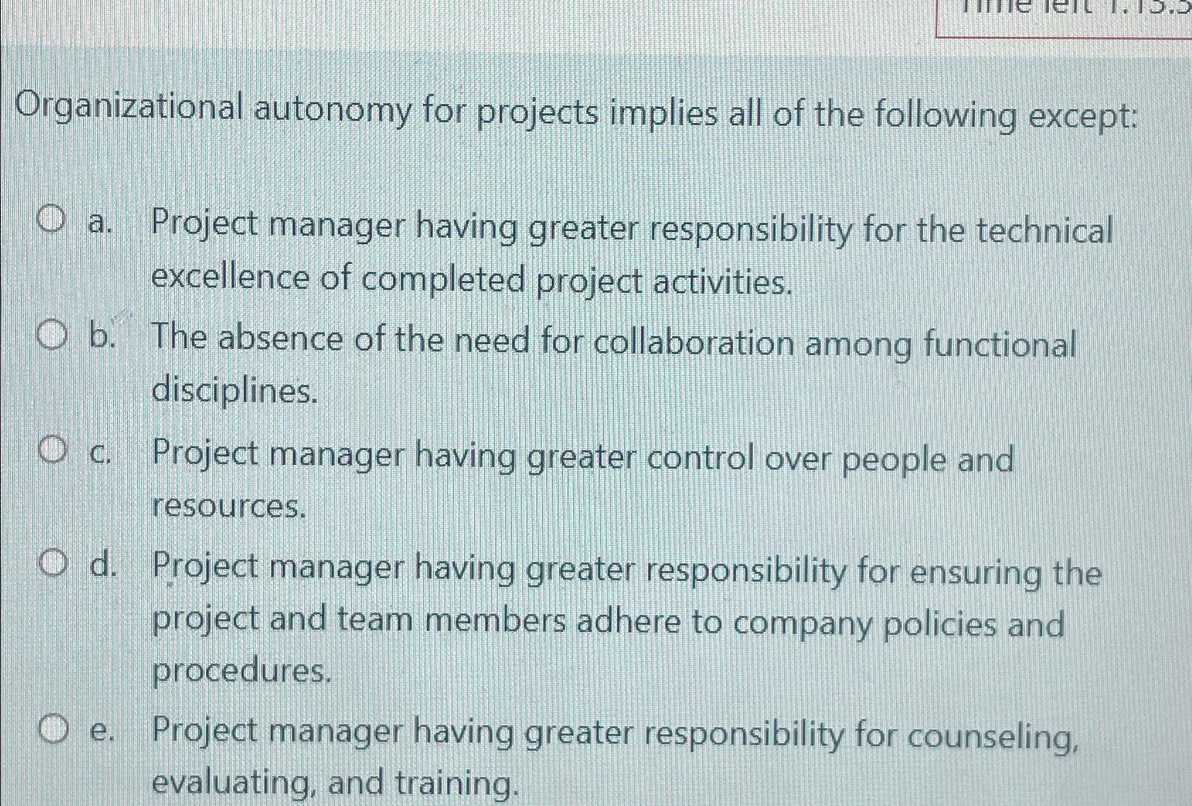 Solved Organizational autonomy for projects implies all of | Chegg.com