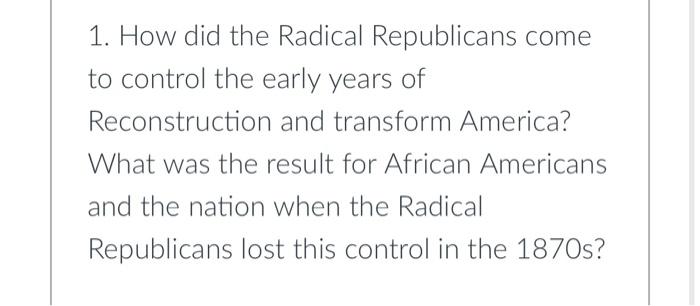1. How did the Radical Republicans come to control | Chegg.com
