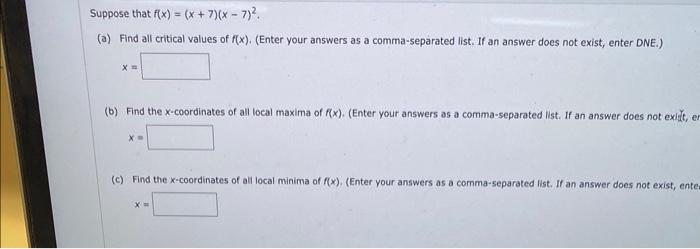 Solved Suppose that f(x)=(x+7)(x−7)2. (a) Find all critical | Chegg.com