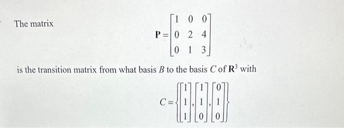 Solved The matrix P=⎣⎡100021043⎦⎤ is the transition matrix | Chegg.com