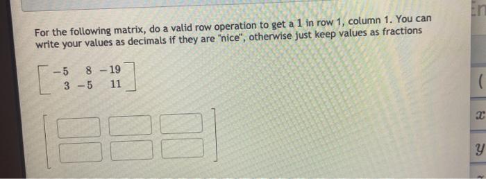 Solved For the following matrix, do a valid row operation to | Chegg.com