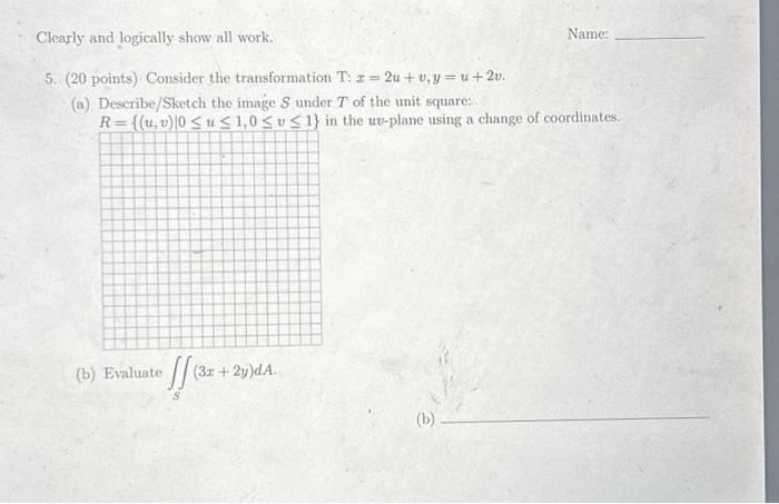 Solved Clearly and logically show all work. Name: 5. (20 | Chegg.com