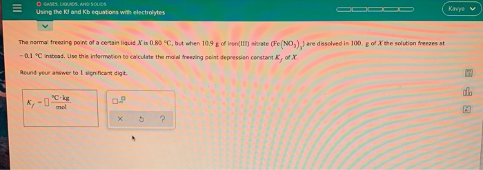 Solved III O GASES LIQUIDS, AND SOLIDS Using the Kf and Kb | Chegg.com
