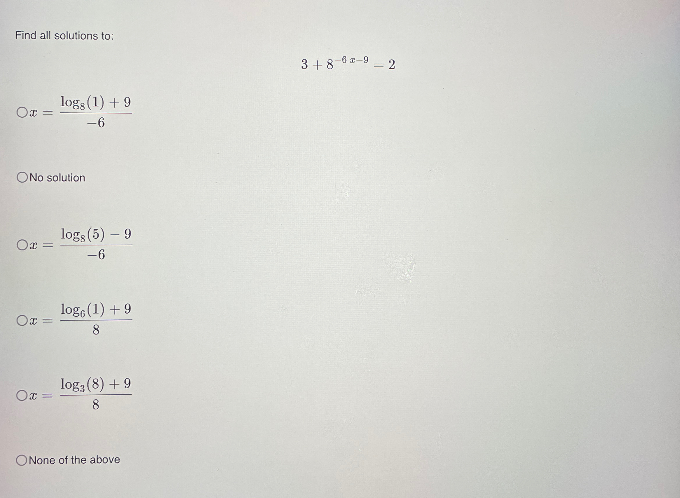 Solved Find all solutions to:3+8-6x-9=2x=log8(1)+9-6No | Chegg.com